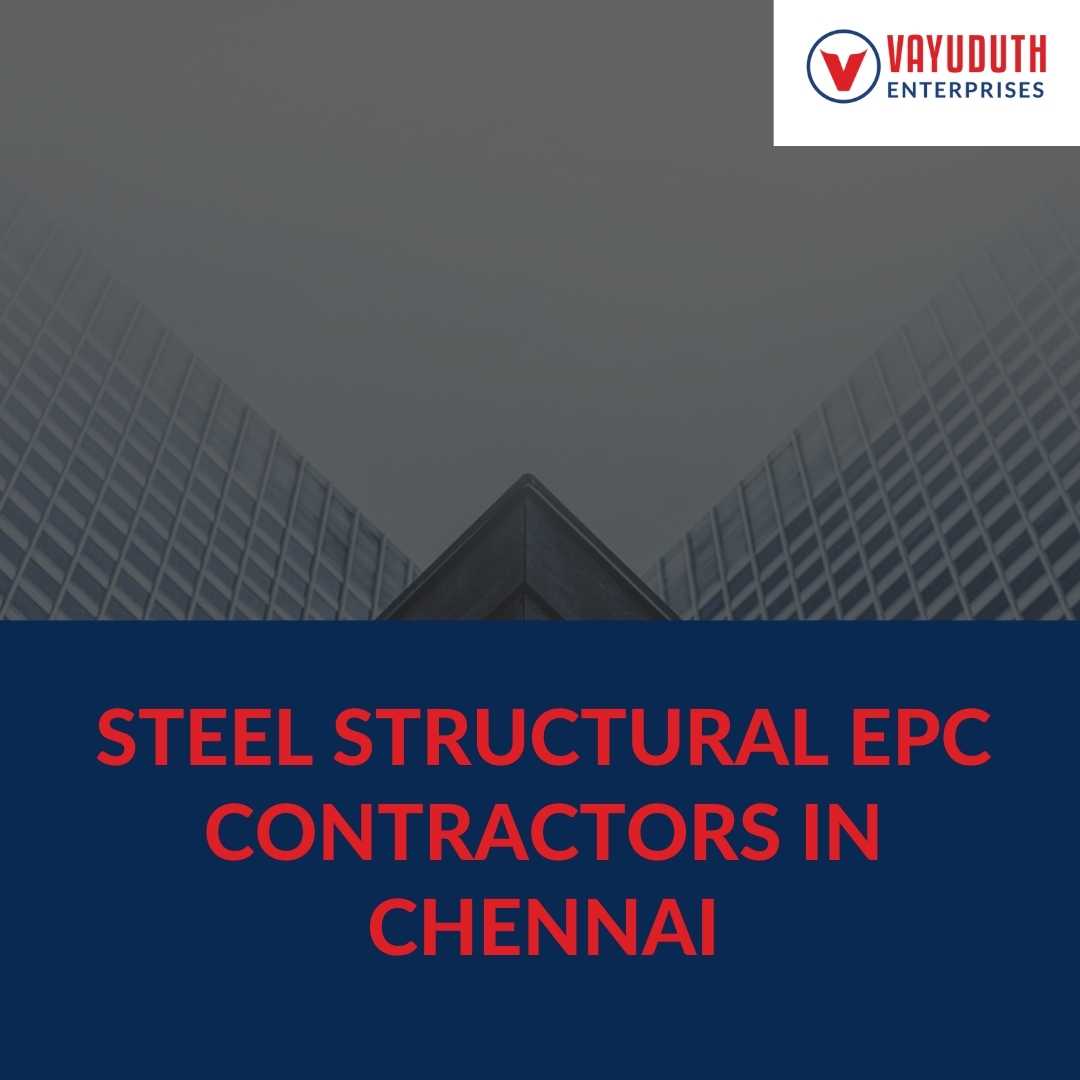 Steel Structural Epc Contractors In Chennai Vayuduth Enterprises