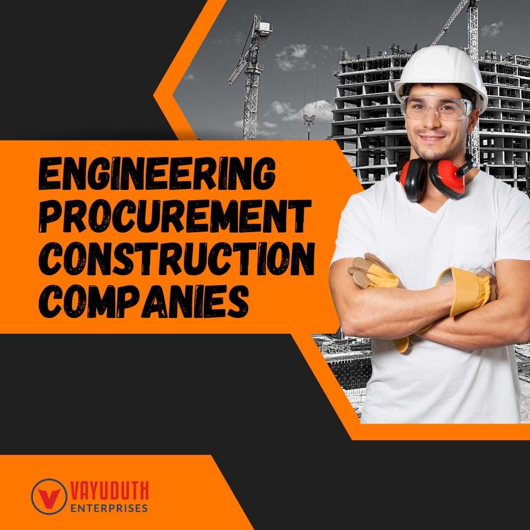 Engineering Procurement Construction Companies Vayuduth Enterprises